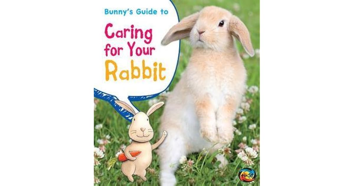 Bunny's Guide to Caring for Your Rabbit by Anita Ganeri
