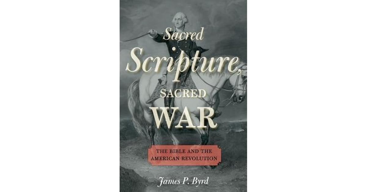 Sacred Scripture, Sacred War: The Bible and the American Revolution by ...