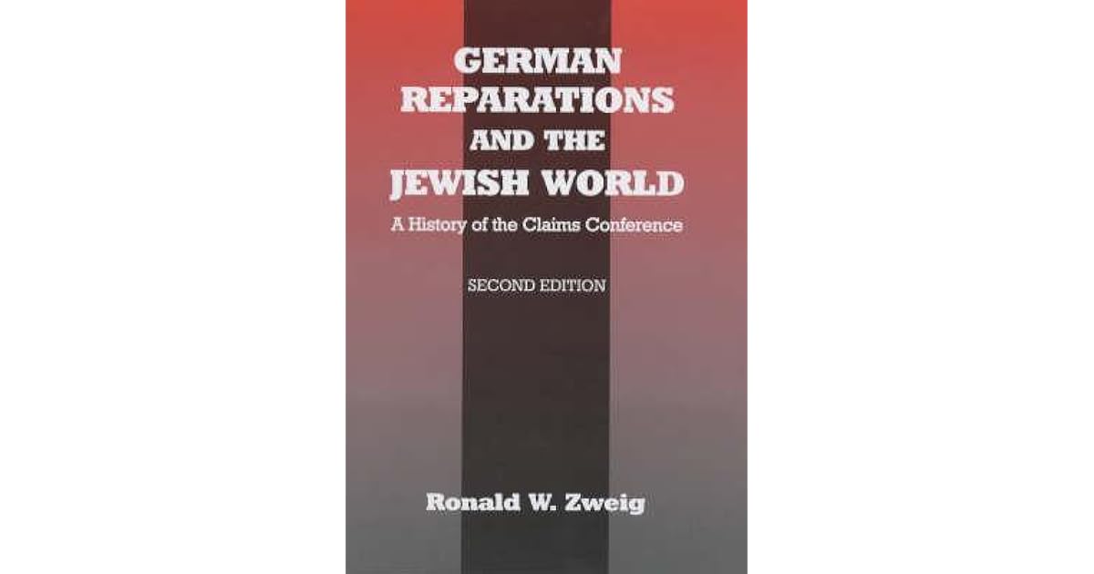 German Reparations and the Jewish World: A History of the Claims ...