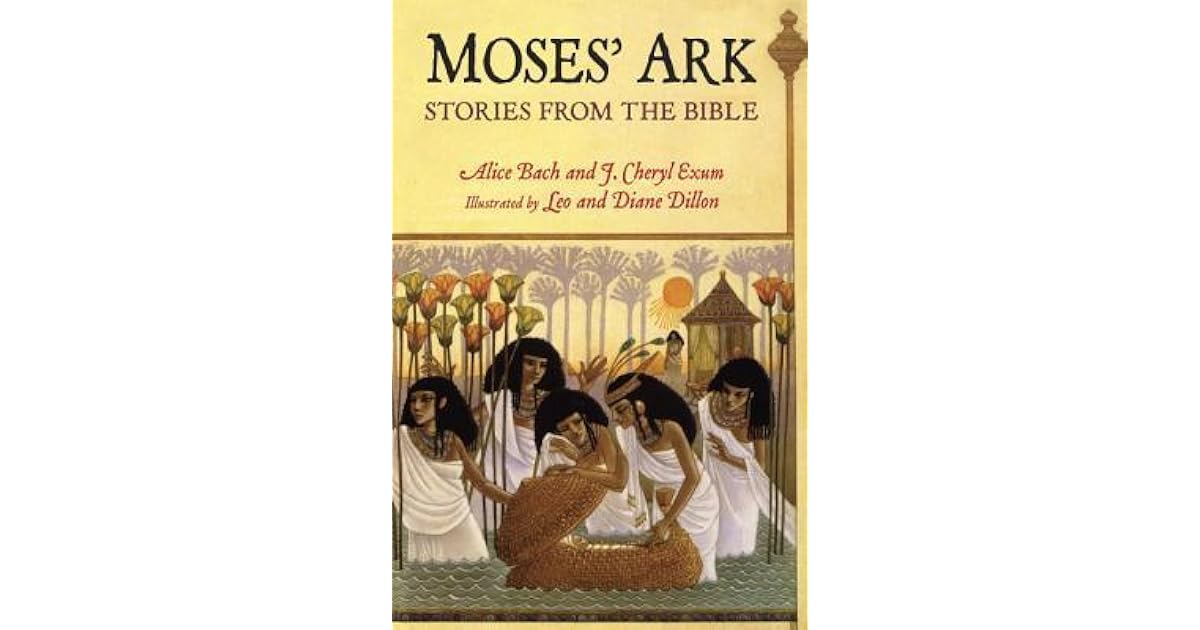 Moses' Ark: Stories From the Bible by Alice Bach