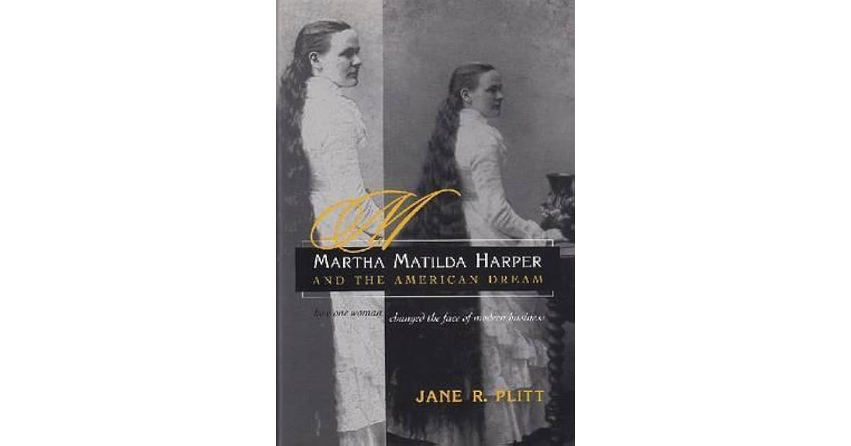 Martha Matilda Harper and the American Dream: How One Woman Changed the ...