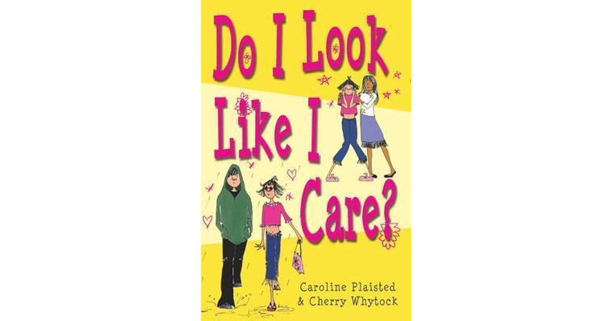 Do I Look Like I Care? by Caroline Plaisted
