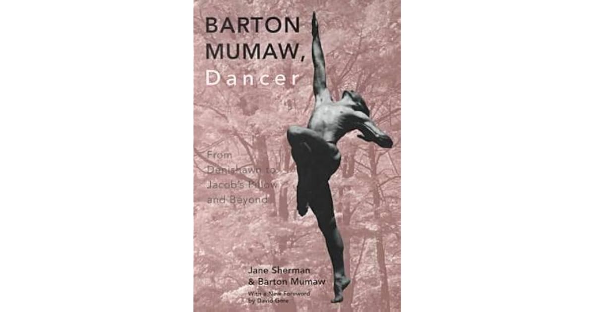 Barton Mumaw, Dancer: From Denishawn to Jacob S Pillow and Beyond by ...