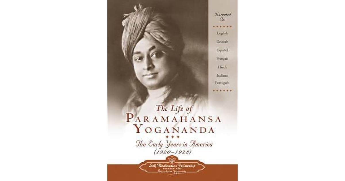 The Life of Paramahansa Yogananda: The Early Years in America 1920-28 ...