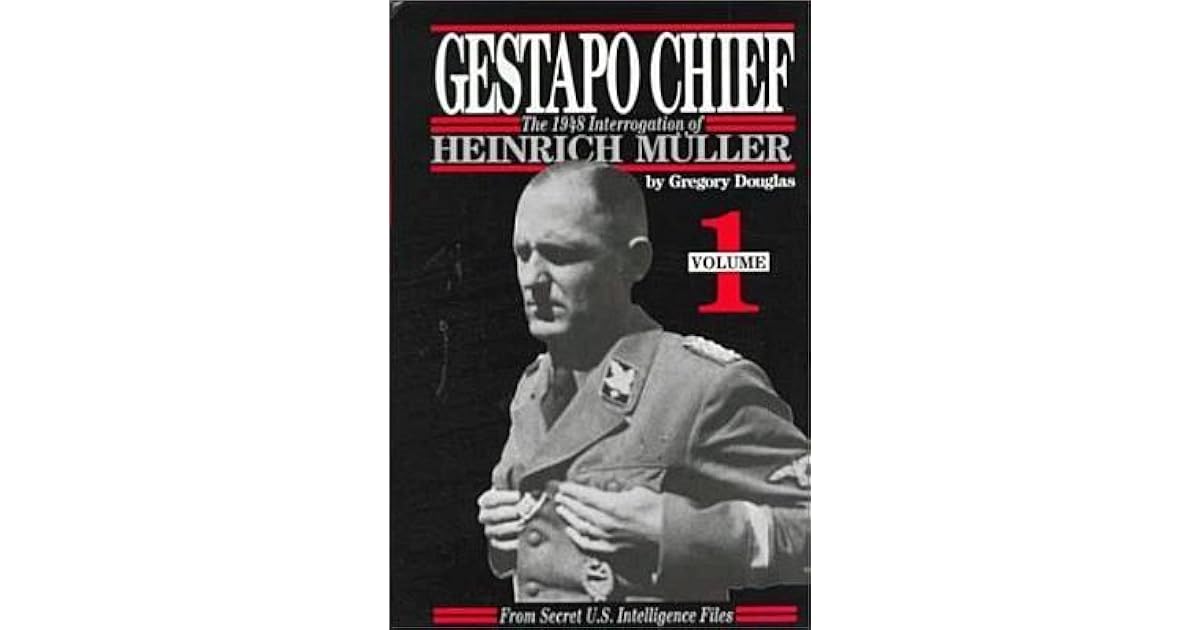 Gestapo Chief: The 1948 Interrogation of Heinrich Muller: From Secret U ...