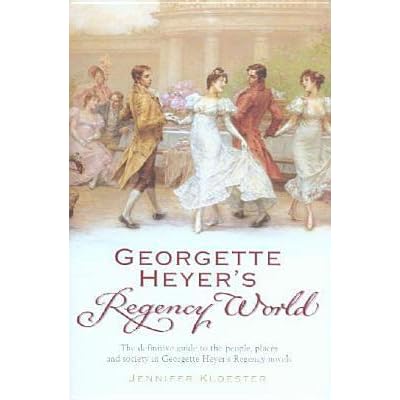 Georgette Heyer's Regency World by Jennifer Kloester — Reviews ...