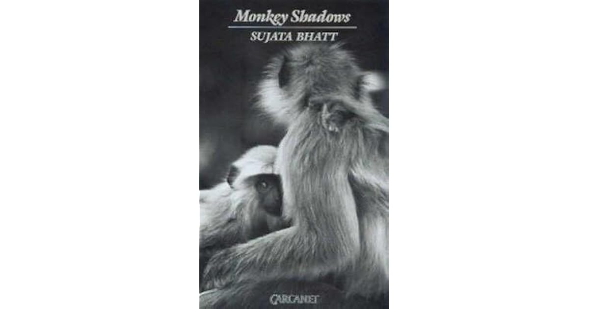 Monkey Shadows by Sujata Bhatt