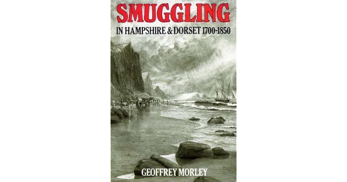 Smuggling in Hampshire & Dorset 1700-1850 by Geoffrey Morley