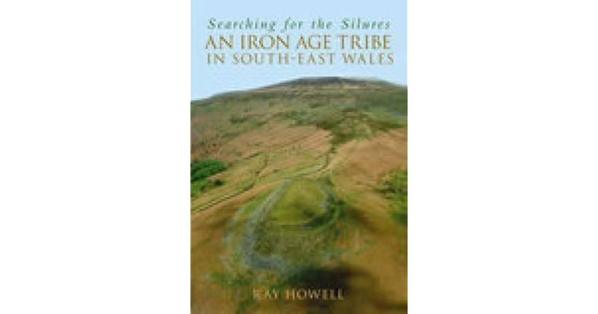 Searching for the Silures: An Iron Age Tribe in South-East Wales by ...