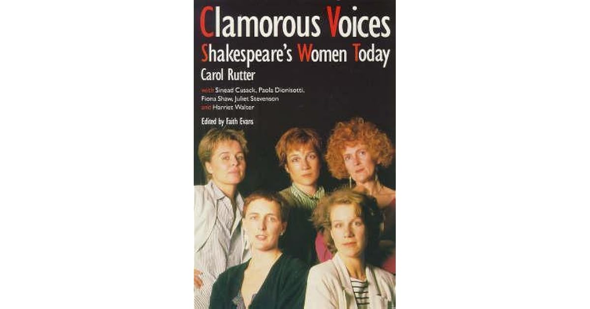 Clamorous Voices: Shakespeare's Women Today by Carol Chillington Rutter