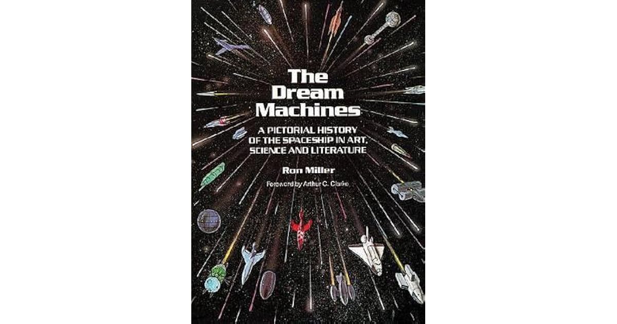 The Dream Machines: An Illustrated History of the Spaceship in Art ...