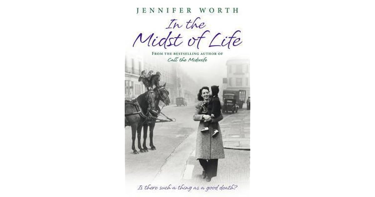In the Midst of Life by Jennifer Worth