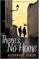 There's No Home by Alexander Baron