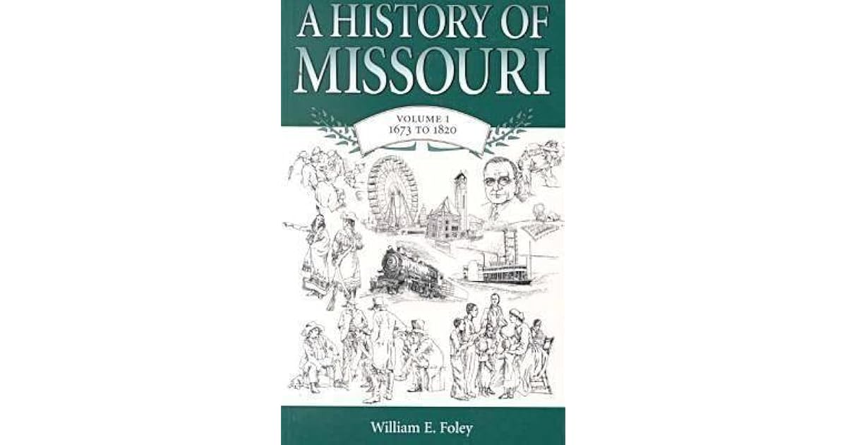 A History of Missouri: Volume I, 1673 to 1820 by William E. Foley