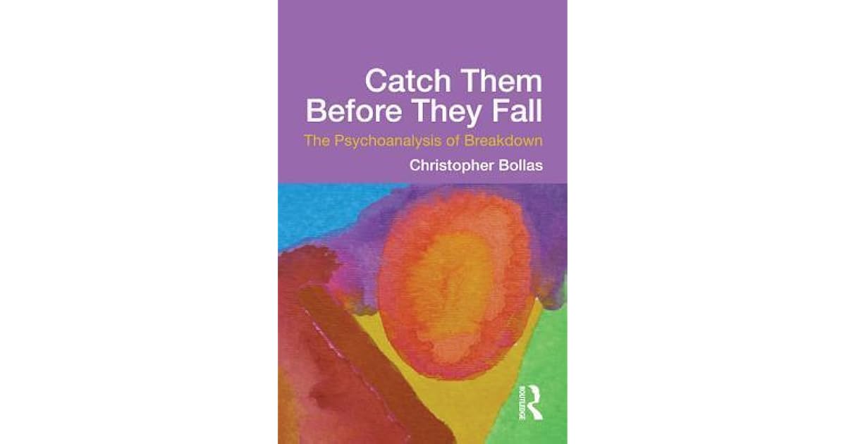 Catch Them Before They Fall: The Psychoanalysis of Breakdown by ...