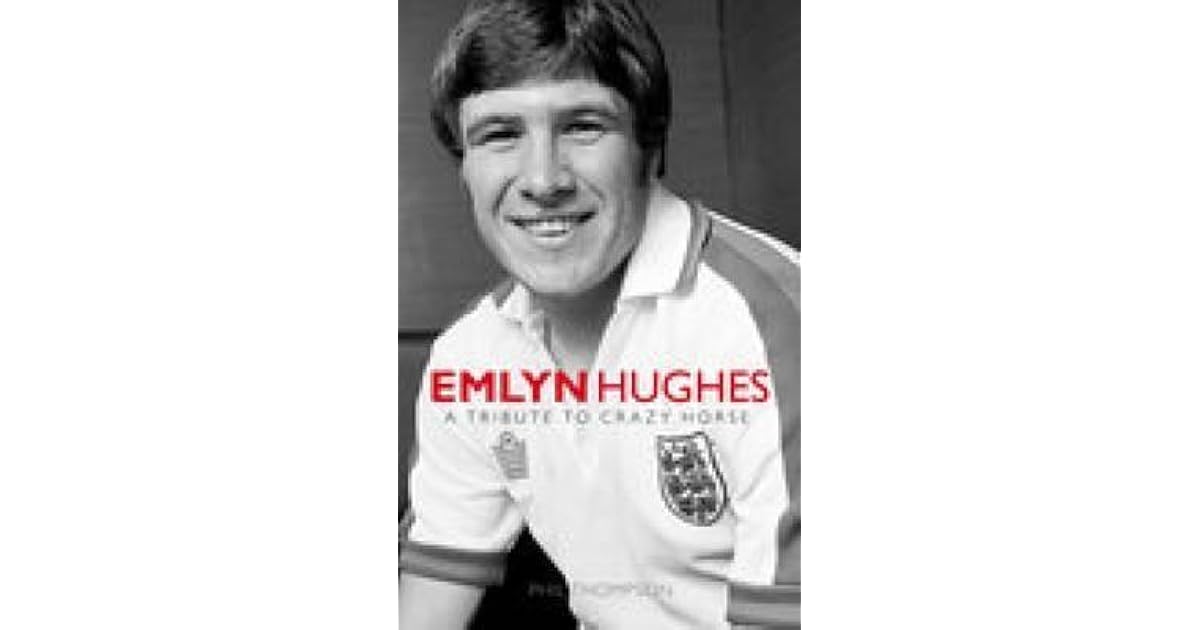 Emlyn Hughes: A Tribute To Crazy Horse by Phil Thompson