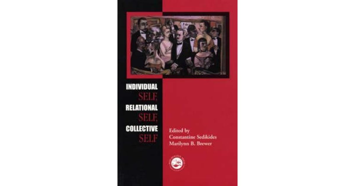 Individual Self, Relational Self, Collective Self by Constantine Sedikides