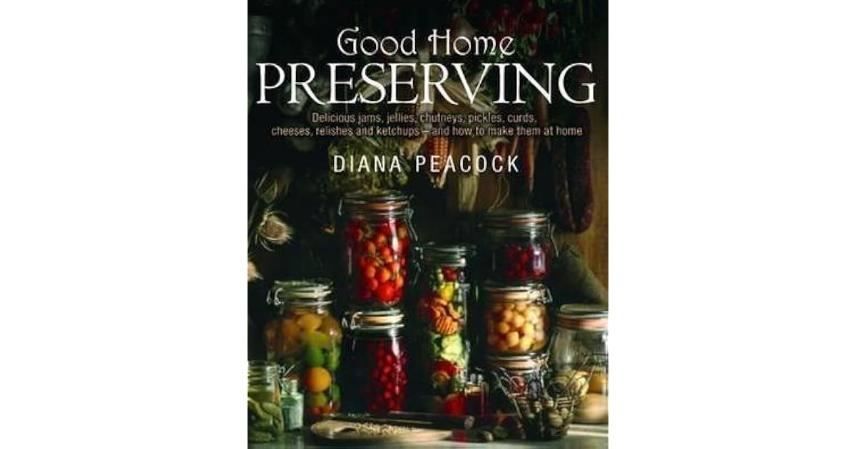 Good Home Preserves by Diana Peacock