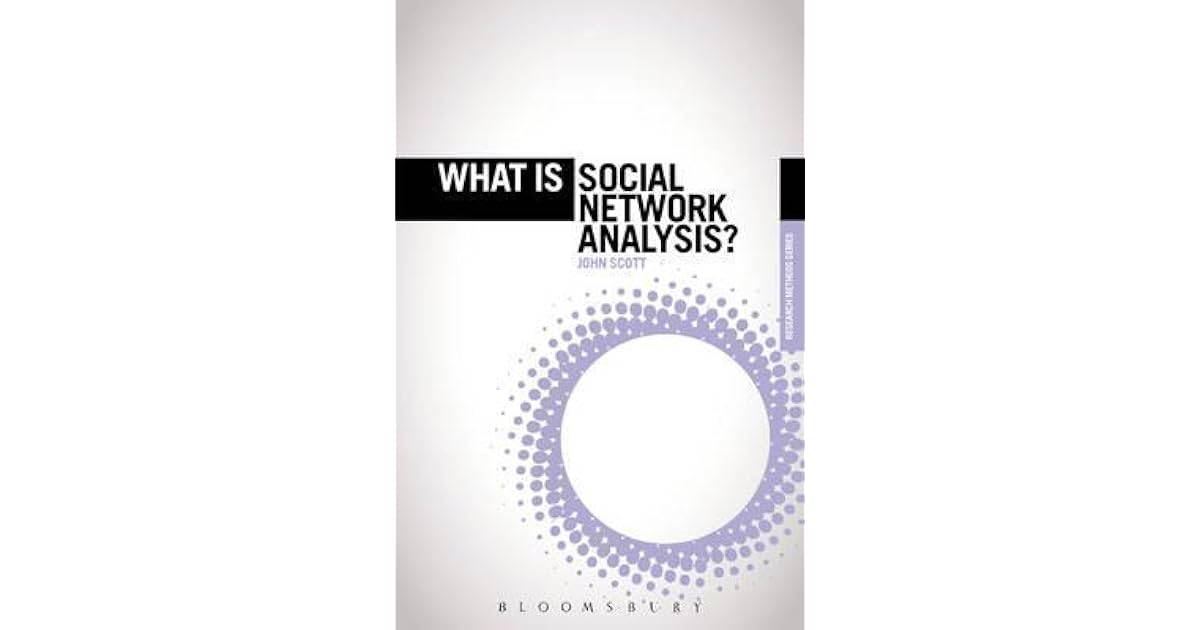 What Is Social Network Analysis By John P Scott What Is Social Network Analysis By John P Scott