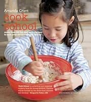 Cook School: More than 50 fun and easy recipes for your child at every ...