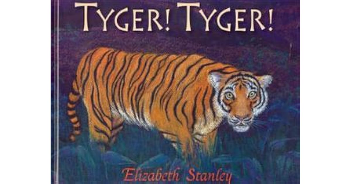 Tyger! Tyger! by Elizabeth A. Stanley