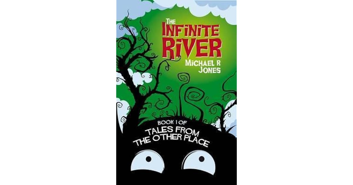 The Infinite River by Michael R. Jones