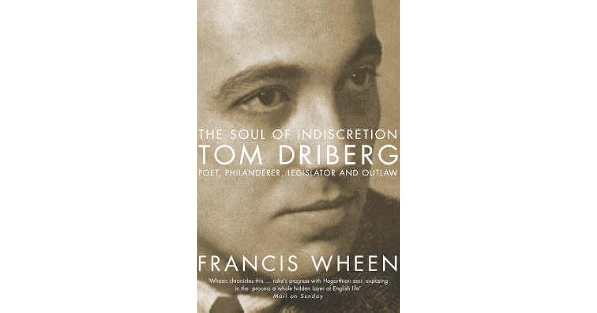 The Soul of Indiscretion: Tom Driberg, poet, philanderer, legislator ...
