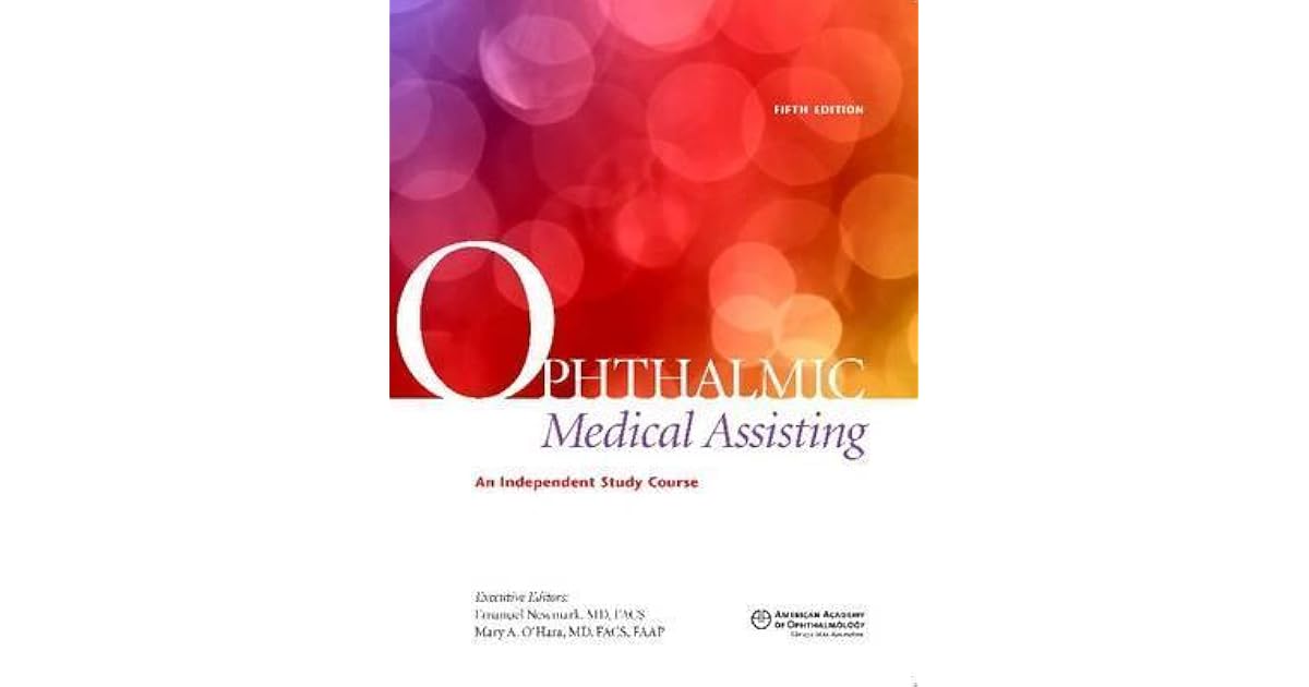 Ophthalmic Medical Assisting: An Independent Study Course by Mary A. O'Hara