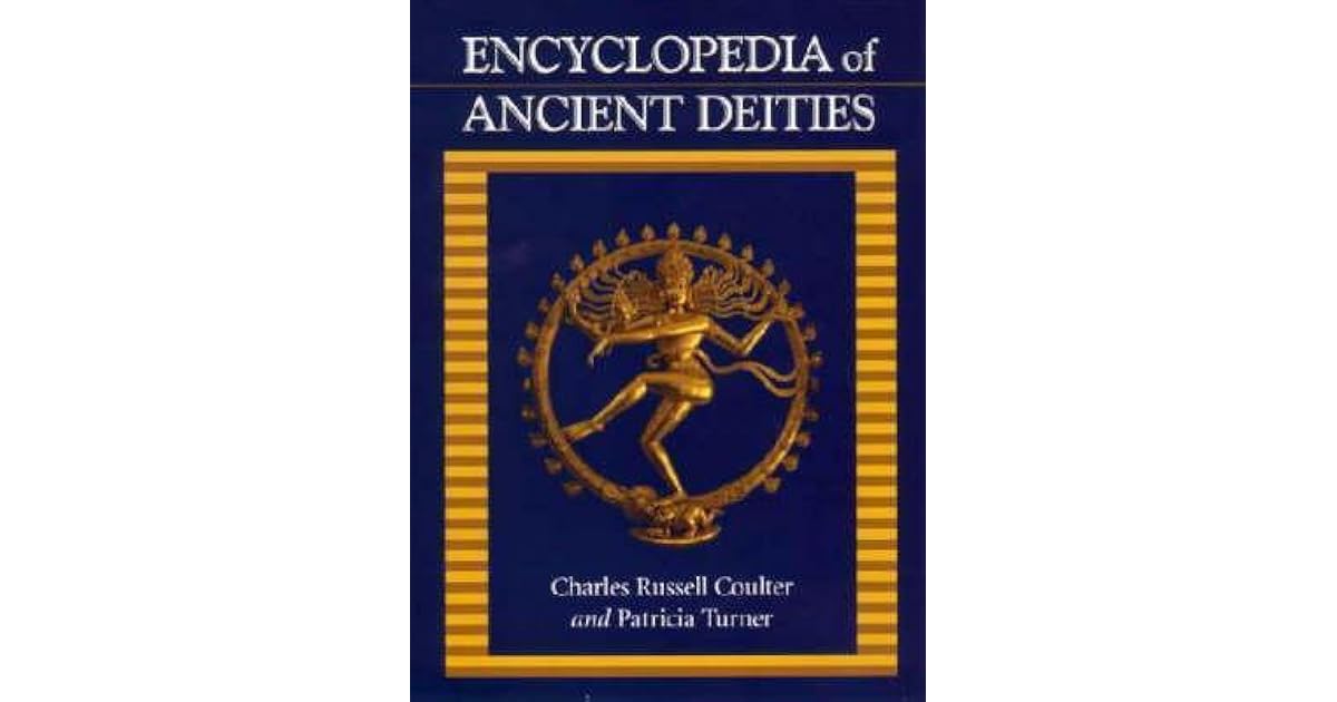 Encyclopedia Of Ancient Deities by Charles Russell Coulter