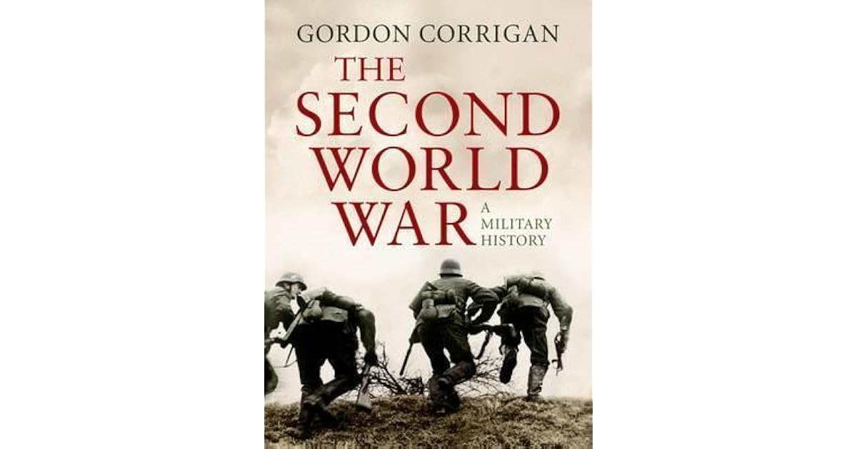 The Second World War: A Military History by Gordon Corrigan