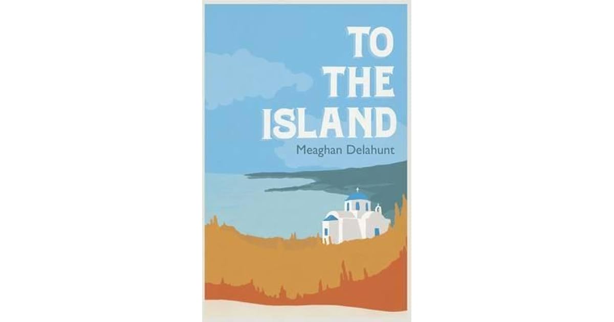 To the Island by Meaghan Delahunt