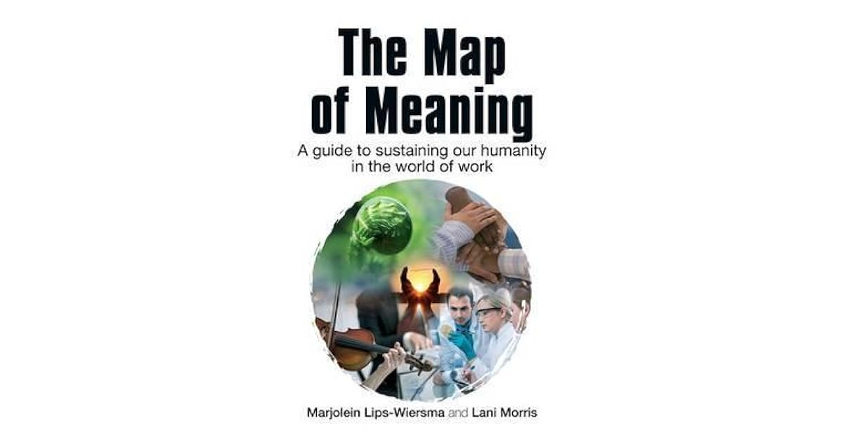 The Map of Meaning: A Guide to Sustaining Our Humanity in the World of ...