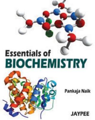 Essentials of Biochemistry by Pankaja Naik