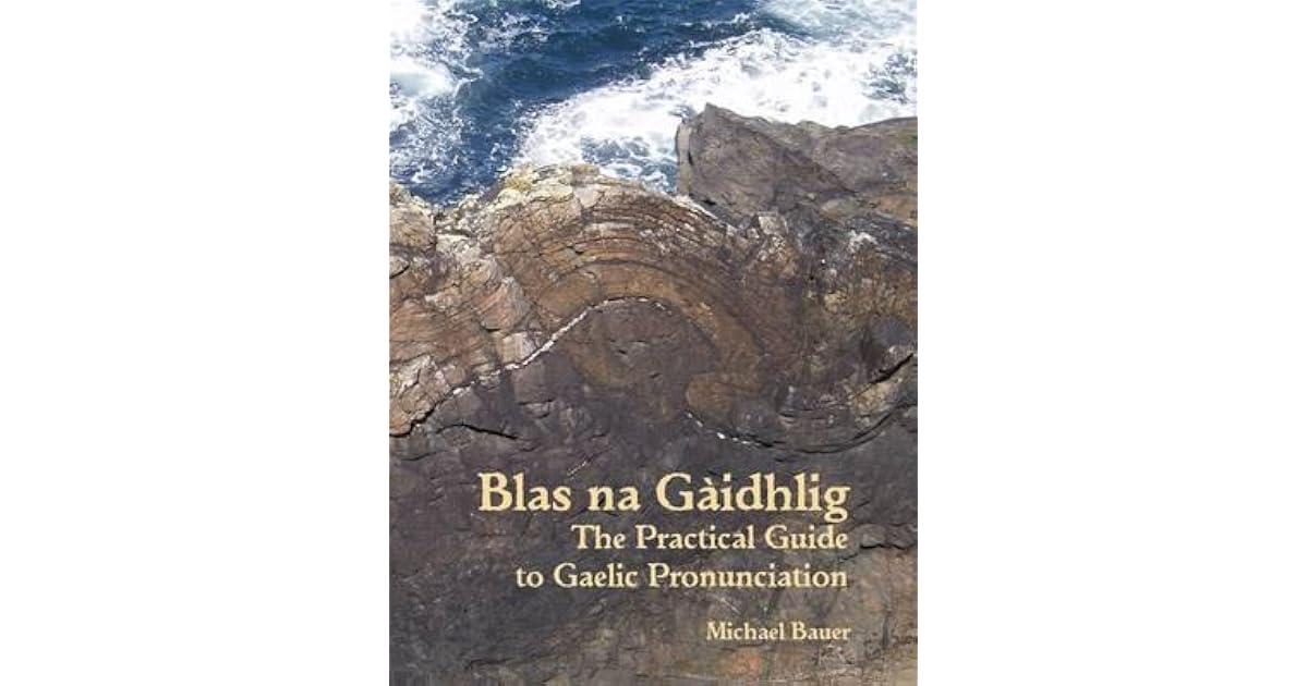 Blas Na Gaidhlig: The Practical Guide to Scottish Gaelic Pronunciation ...