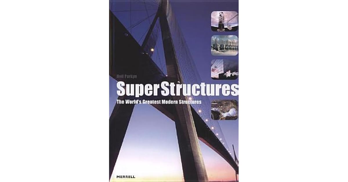 Superstructures: The World's Greatest Modern Structures by Neil Parkyn