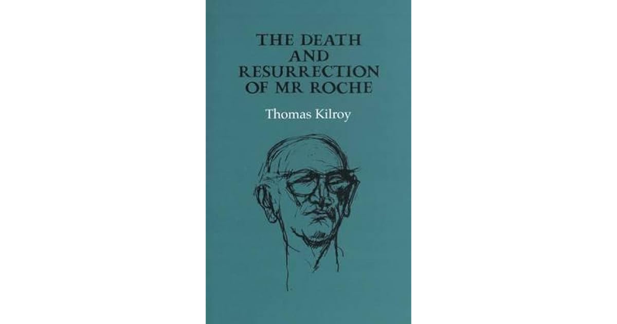 The Death and Resurrection of Mr. Roche by Thomas Kilroy