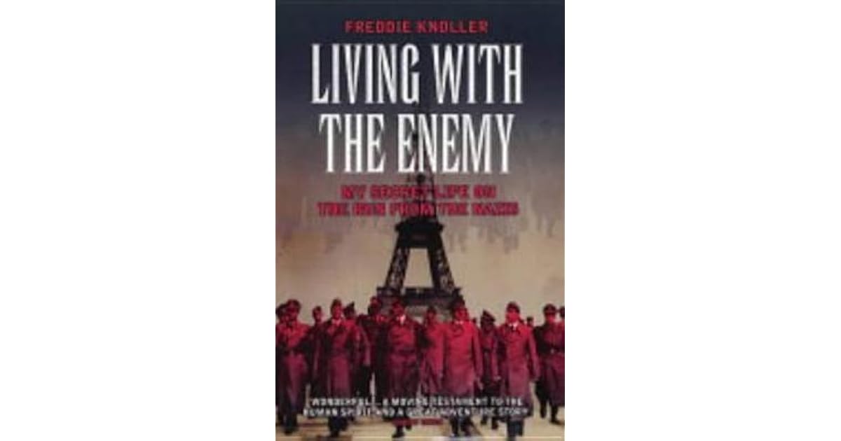 Living with the Enemy: My Secret Life on the Run from the Nazis by ...