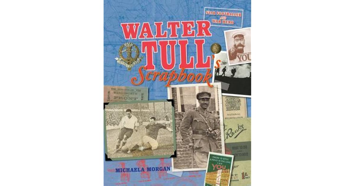 Walter Tull's Scrapbook by Michaela Morgan