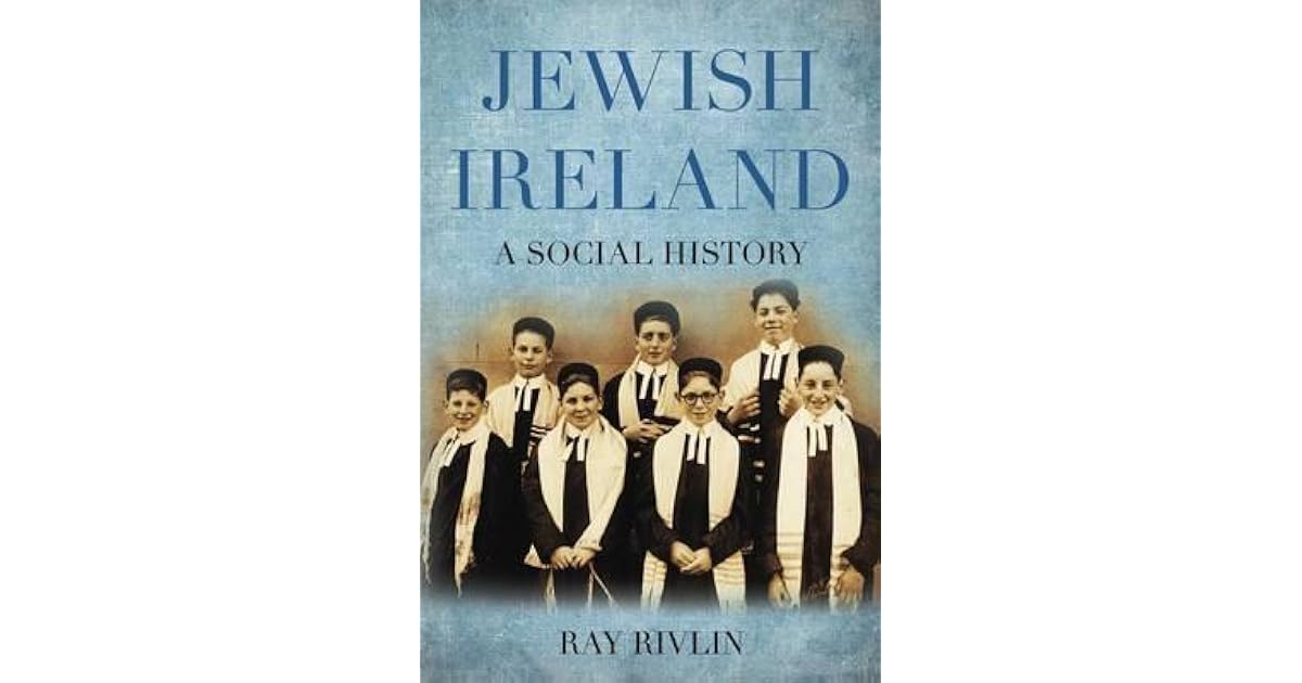 Jewish Ireland: A Social History by Ray Rivlin