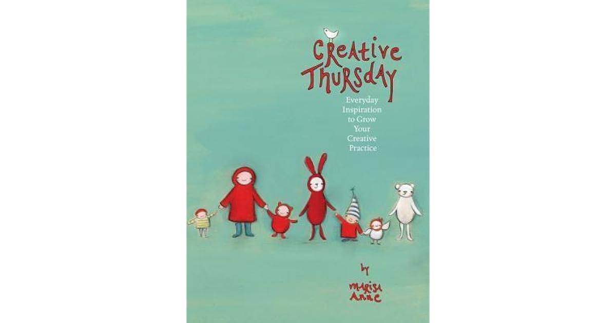 Creative Thursday: Everyday Inspiration to Grow Your Creative Practice ...