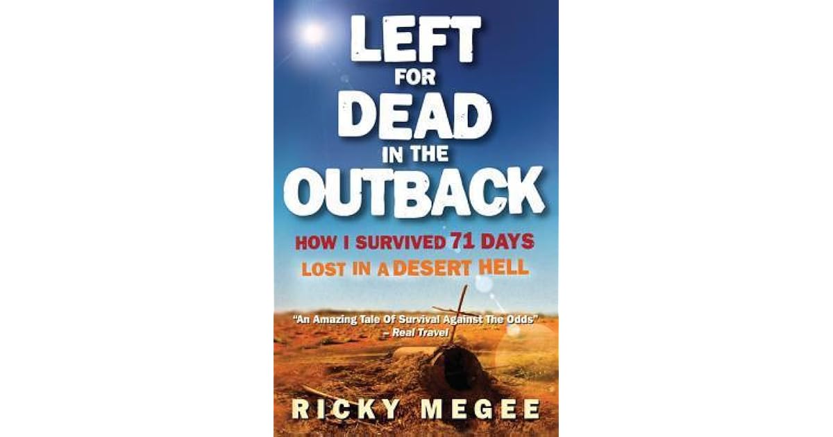 Left for Dead in the Outback by Ricky Megee