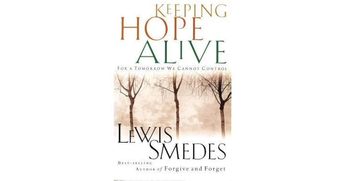 Keeping Hope Alive: For a Tomorrow We Cannot Control by Lewis B. Smedes