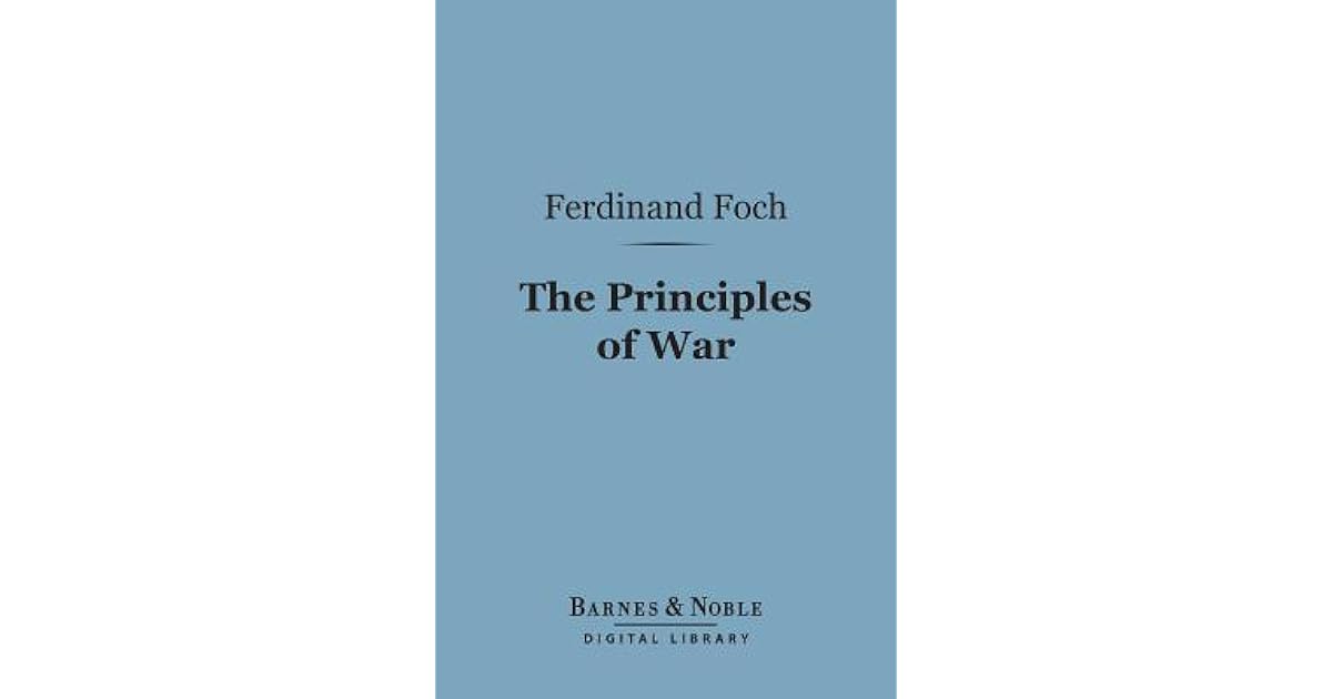 The Principles of War by Ferdinand Foch