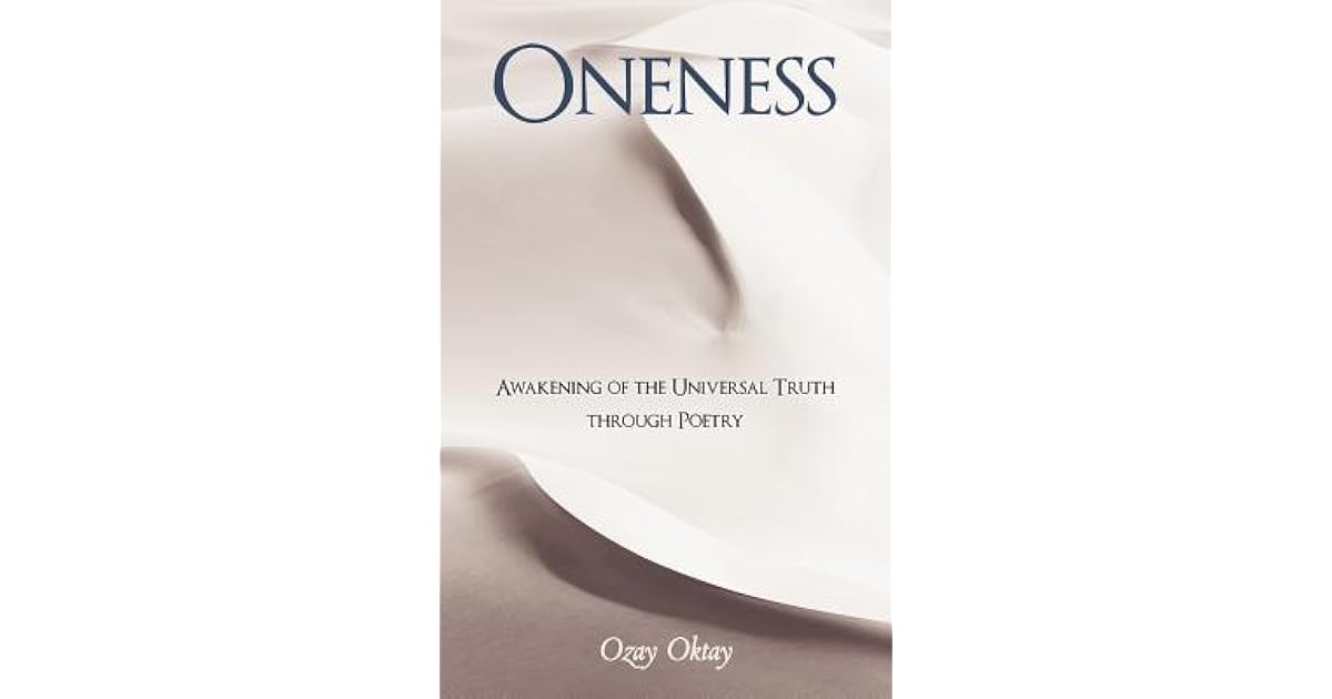 Oneness: Awakening Of The Universal Truth Through Poetry by Ozay Oktay
