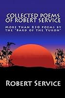 Collected Poems of Robert Service by Robert W. Service