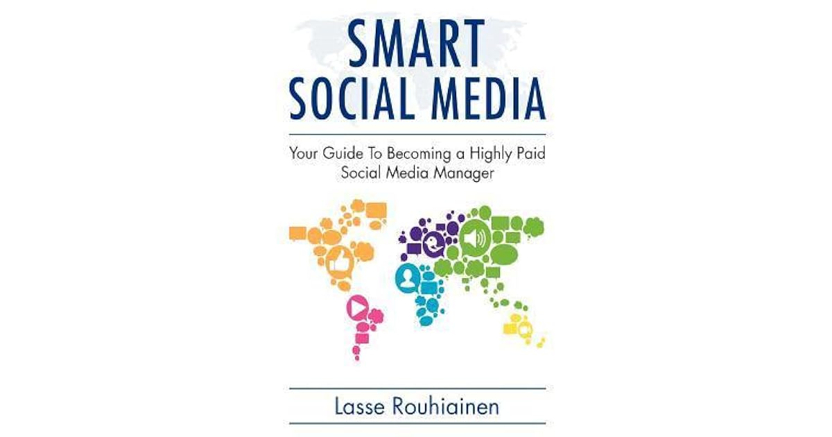 Smart Social Media: Your Guide to Becoming a Highly Paid Social Media ...