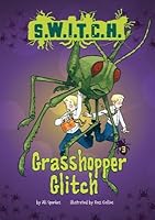 Grasshopper Glitch (Switch, #3) by Ali Sparkes