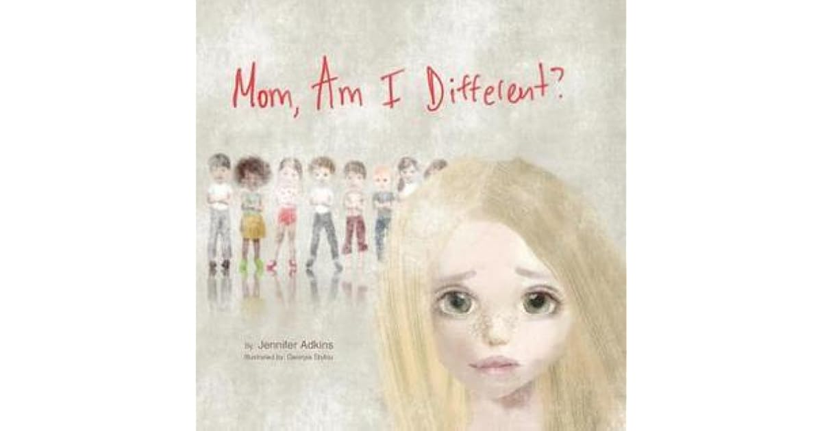 Mom, Am I Different? by Jennifer Adkins