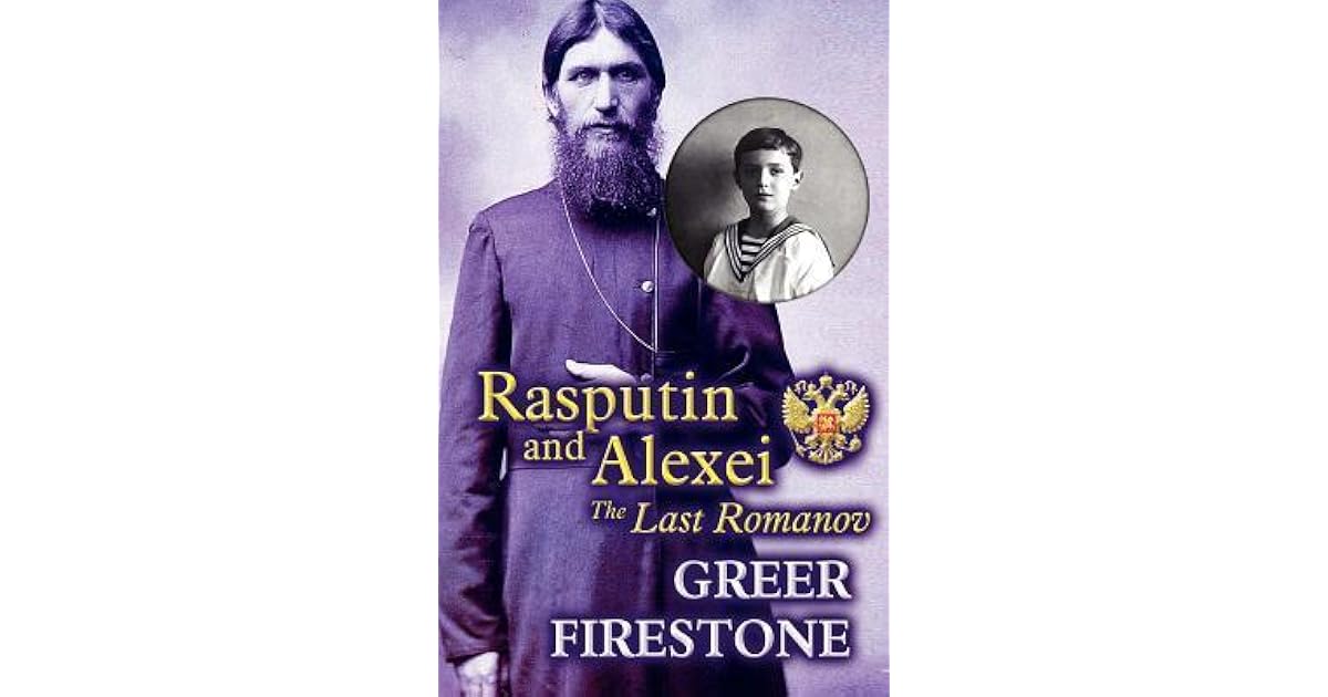 Rasputin and Alexei: The Last Romanov by Greer Firestone