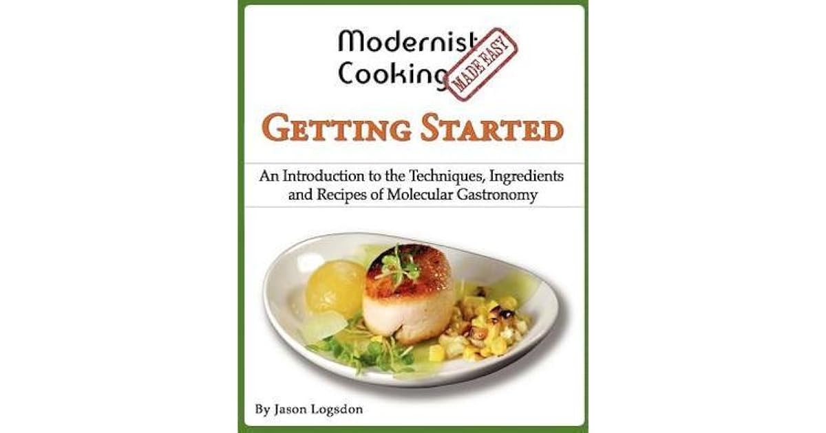 Modernist Cooking Made Easy: Getting Started: An Introduction to the ...